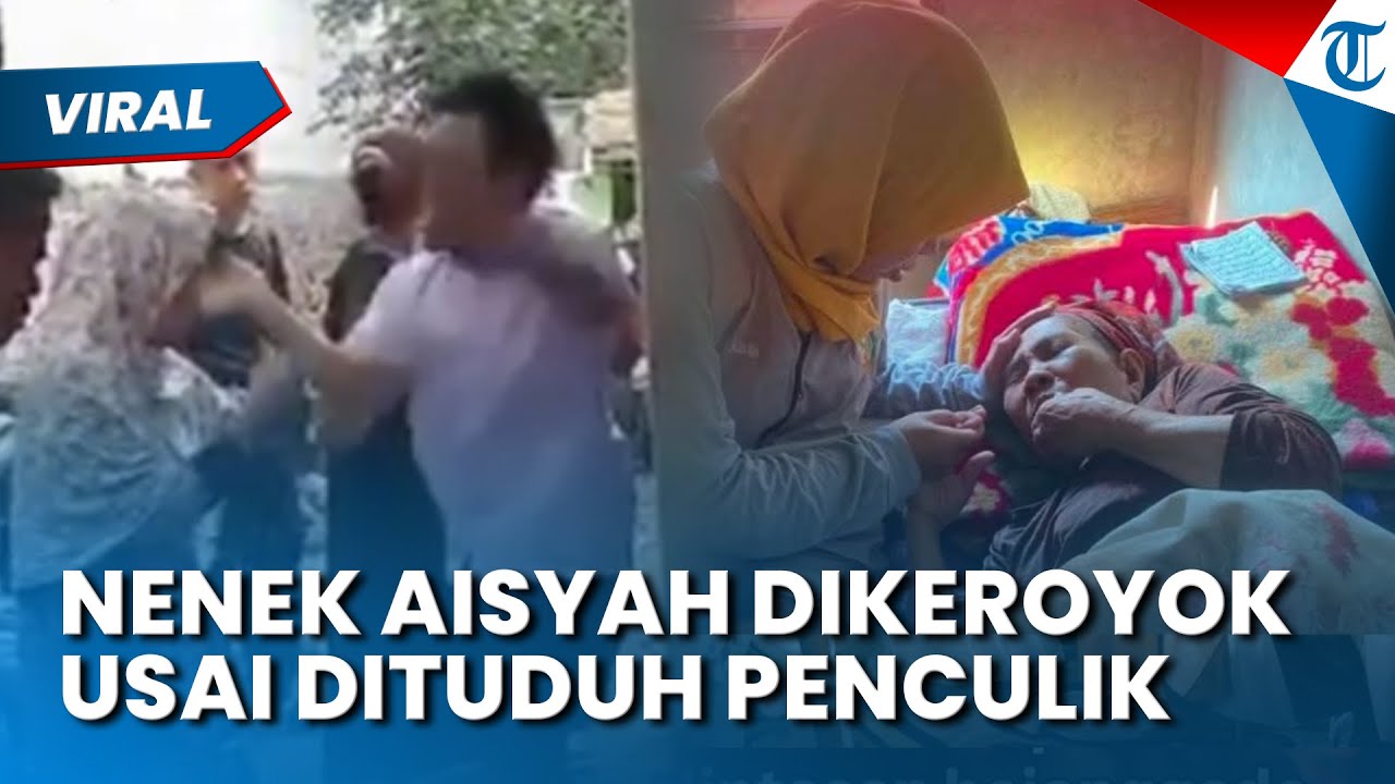 TANGIS KELUARGA Nenek Aisyah Seusai Dikeroyok Warga Gegara Dituduh Penculik, Pelaku Akui Gelap ...