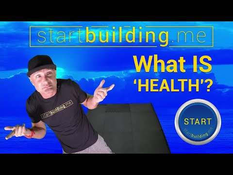 What IS Health (or what do I mean by health for startbuilding.me?!)