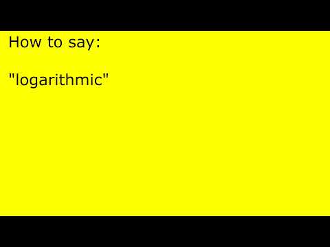How to pronounce logarithmic