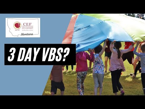 Why a 3 Day VBS? – CEF® of Montana, INC.