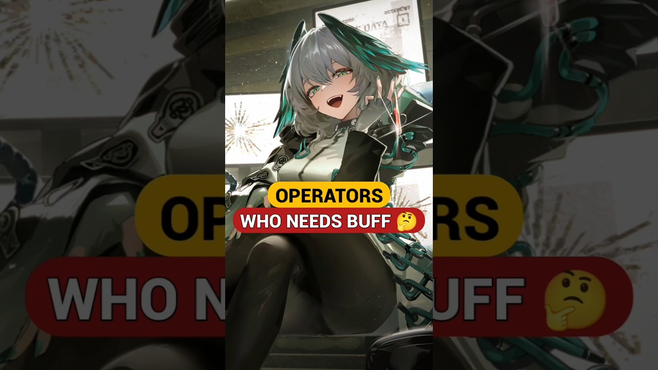 Operators who needs a buff 🤔