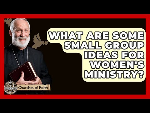 What Are Some Small Group Ideas For Women's Ministry? - Churches Of Faith
