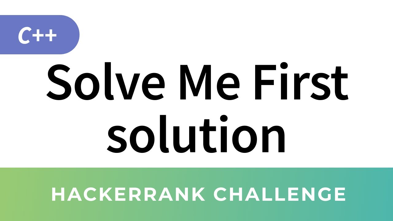 HackerRank Solution: Solve Me First in C/C++ (warmup)