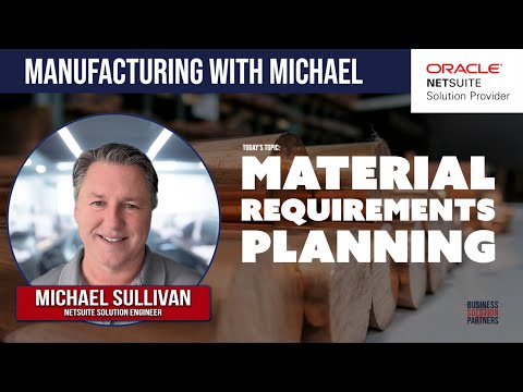 Material Requirements Planning in NetSuite - Manufacturing with Michael