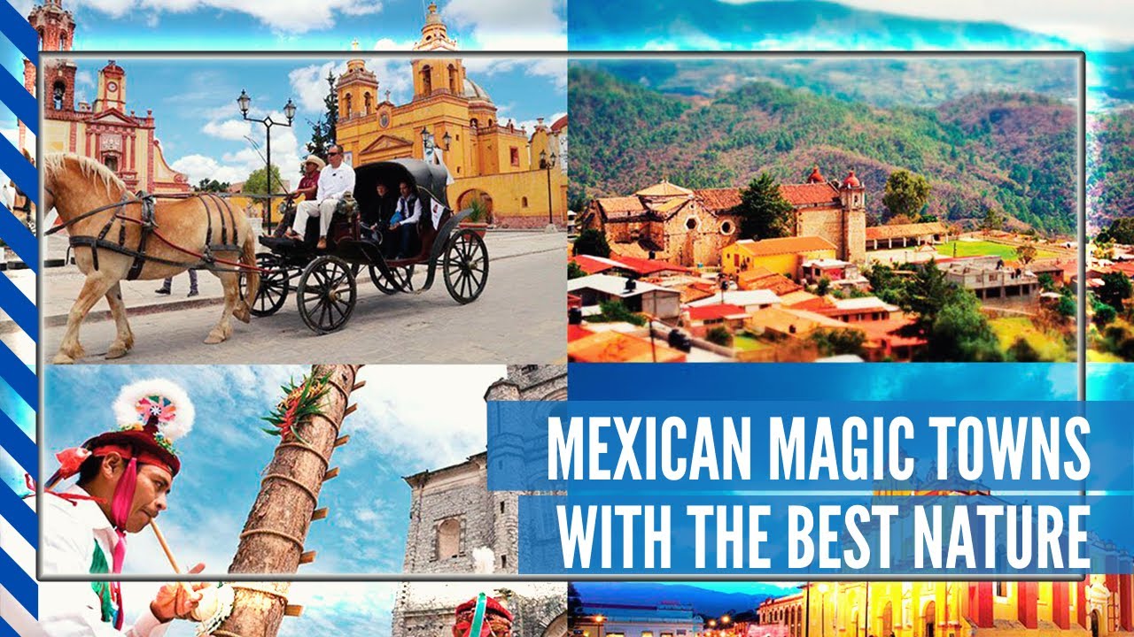 Mexican Magical Towns for Reconnecting With Nature