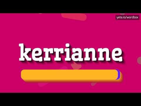 KERRIANNE - HOW TO PRONOUNCE IT!?