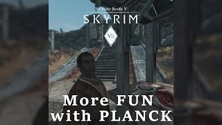 The Elder Scrolls V Skyrim VR PLANCK FUN at Skyrim Special Edition ...