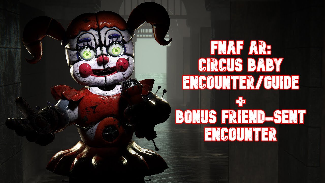 CIRCUS BABY || FNaF AR Encounter/Guide + Friend-Sent Encounter