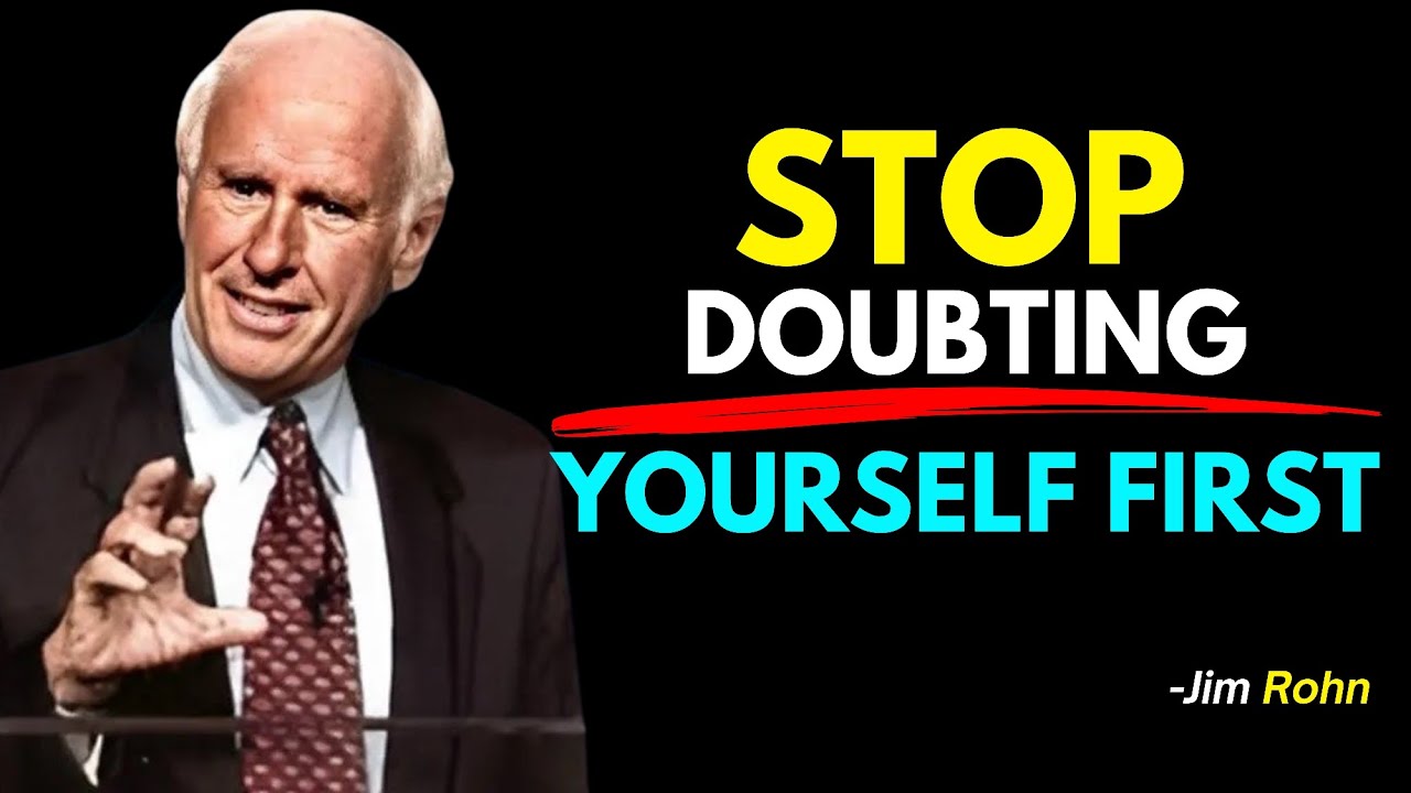 Stop Doubting Yourself First - Jim Rohn Motivation