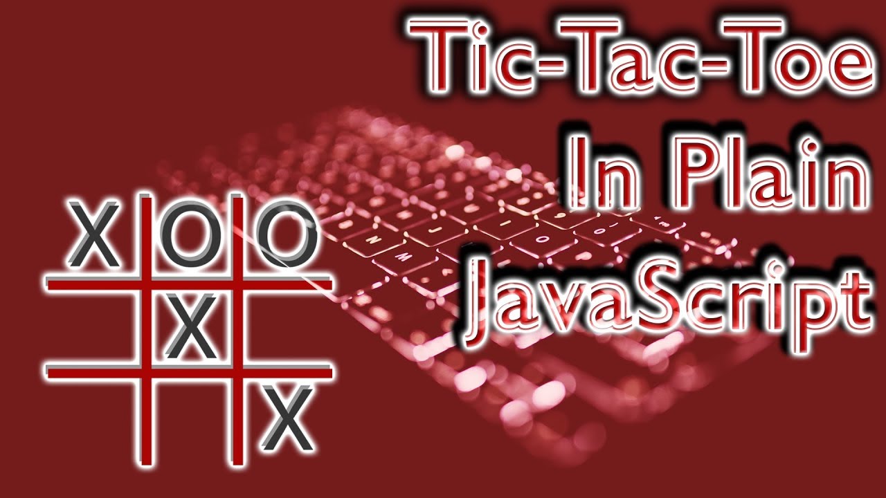 How To Code Tic-Tac-Toe In Plain JavaScript - Functional JavaScript Tutorial