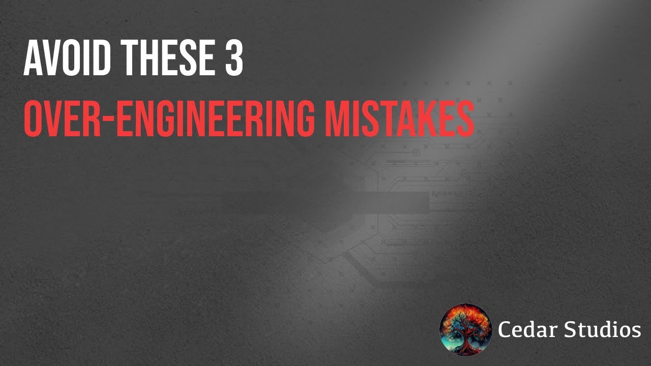 Avoid These 3 Over-engineering Mistakes