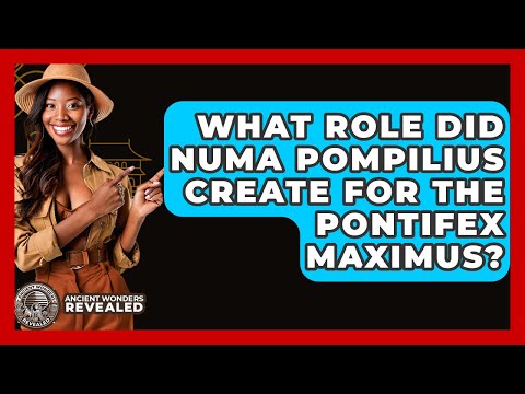 What Role Did Numa Pompilius Create For The Pontifex Maximus? - Ancient Wonders Revealed