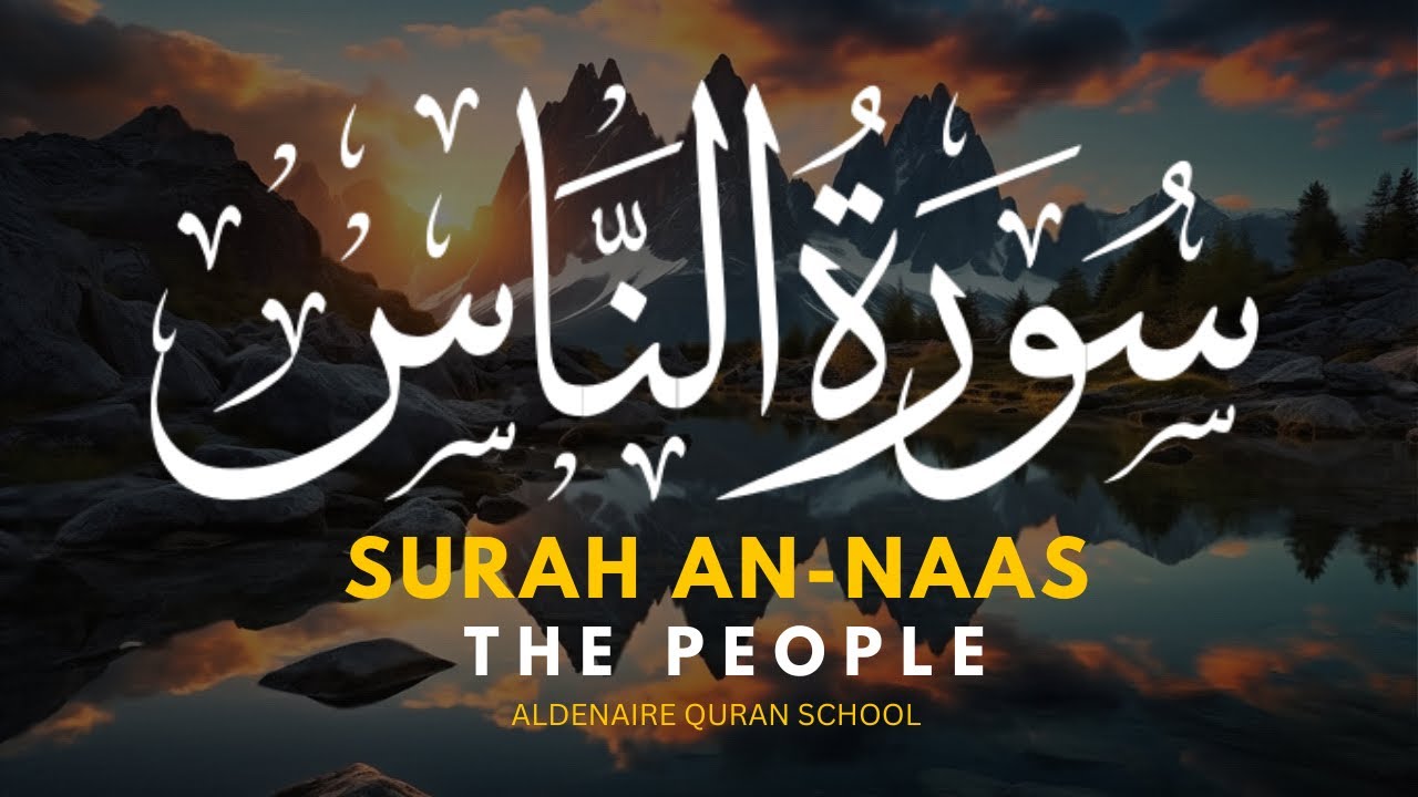 Best Tilawat of Surah Naas Surah An Naas with Tajweed Surat Naas