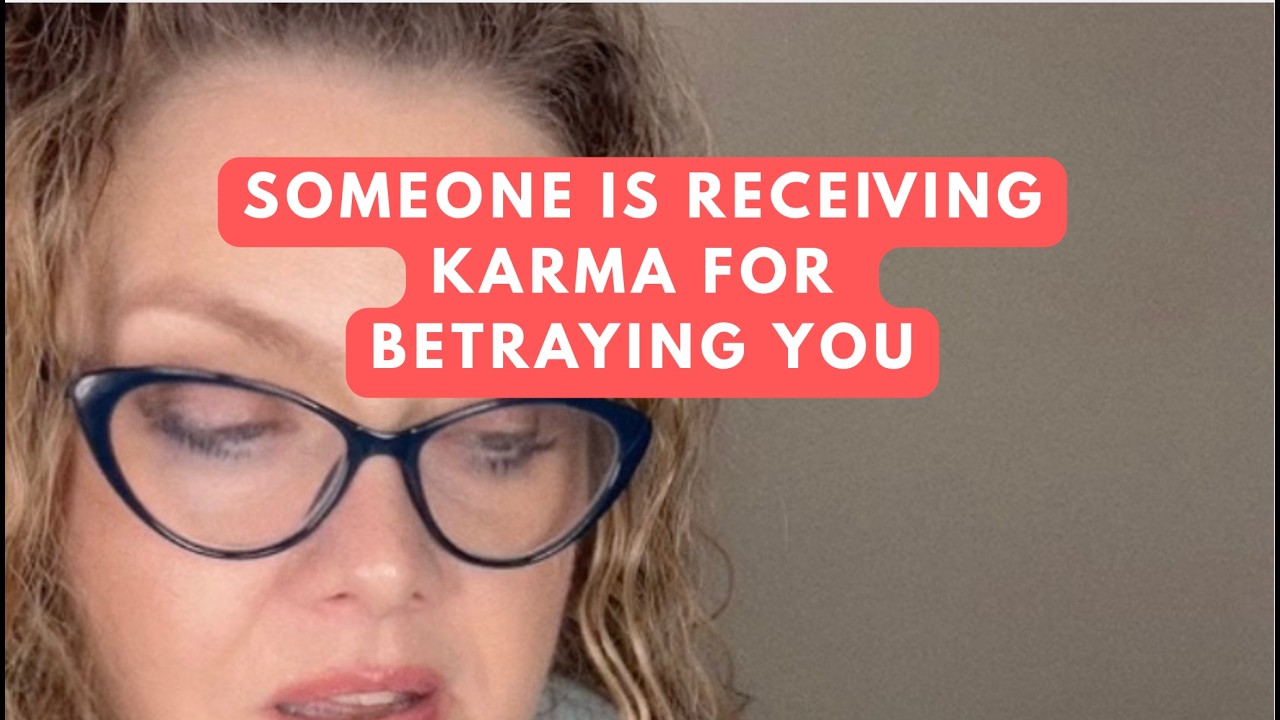 Someone is receiving karma for betraying you