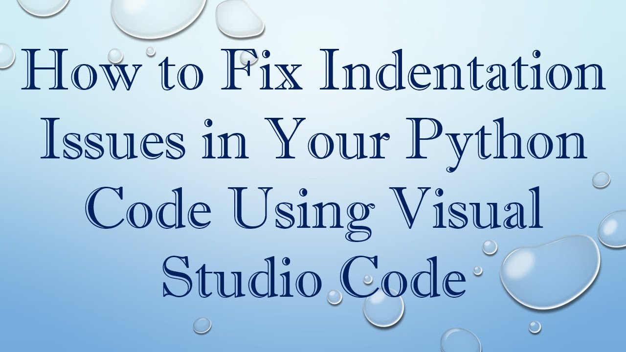 How to Fix Indentation Issues in Your Python Code Using Visual Studio Code
