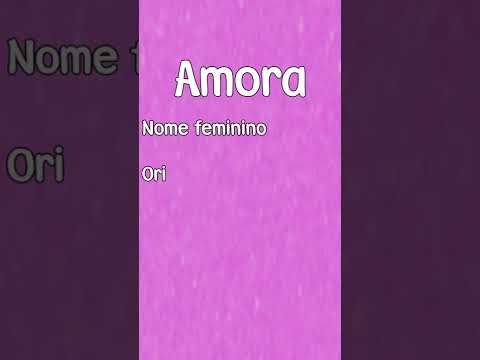 AMORA - SIGNIFICADO E ORIGEM DO NOME [SHORTS]