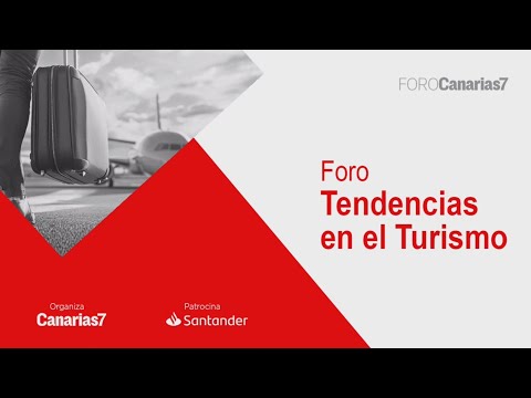 Foro CANARIAS7 | Tendencias en el Turismo