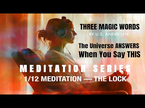 Make Your Meditation Super Powerful With These Tips! Three Magic Words by U.S. Andersen - The Lock