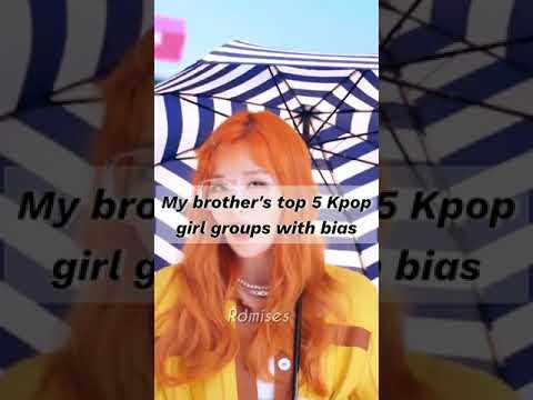 My brother's top 5 Kpop girl groups with bias (not hate) | Romises |
