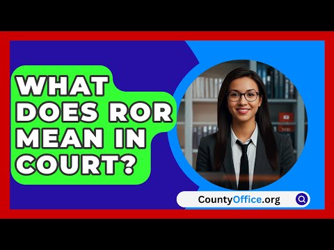 What Does ROR Mean In Court? - CountyOffice.org