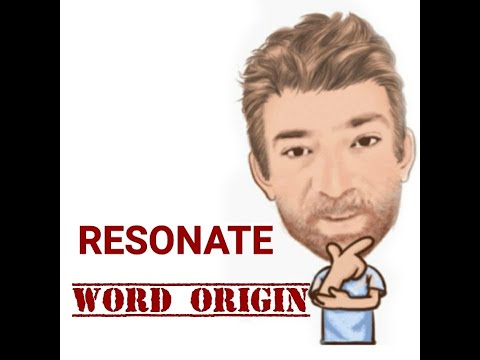 English tutor Nick P Word Origins (359) Resonate