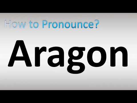How to Pronounce Aragon