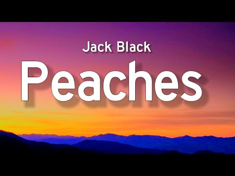 Jack Black - Peaches (Lyrics)