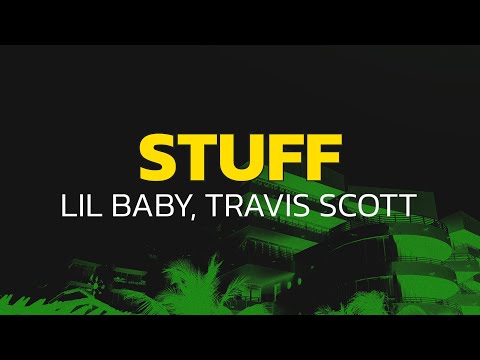Lil Baby - Stuff (Lyrics) feat. Travis Scott