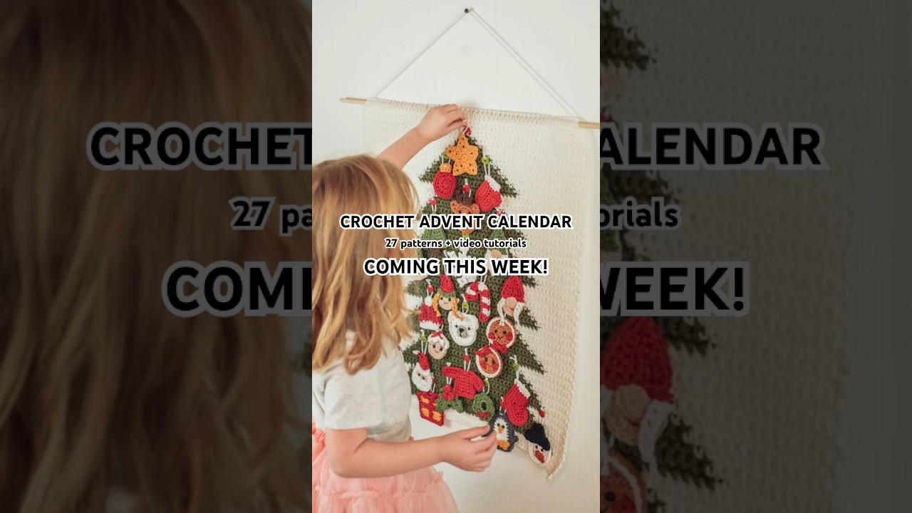 Crochet Advent Calendar patterns & video tutorials coming this week! 🎄