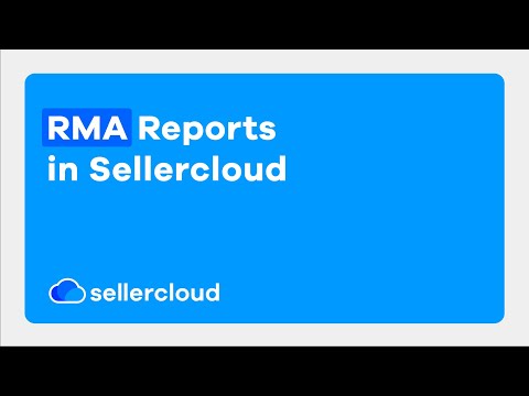 How To Manage Your Returns With RMA Reports | Sellercloud Tutorial