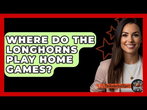 Where Do The Longhorns Play Home Games? - The Basketball Xpert