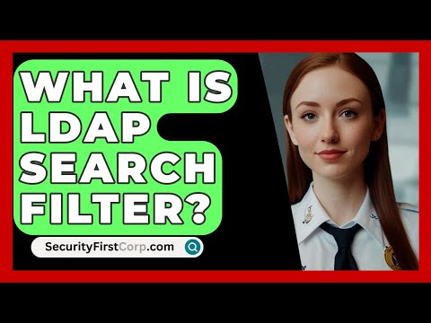 What Is LDAP Search Filter? - SecurityFirstCorp.com