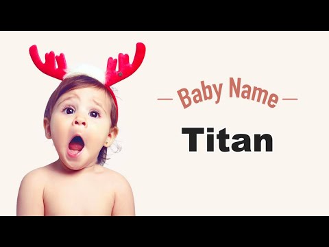 Titan - Boy Baby Name Meaning, Origin and Popularity, 2023
