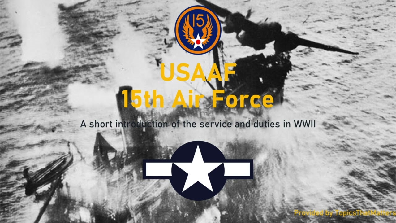 15th Air Force   USAAF  Pioneering Air Power in Europe in WWII