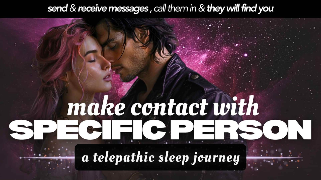MAKE CONTACT With SPECIFIC PERSON 💞 Telepathic Sleep Journey: Guided Meditation & Love Affirmations
