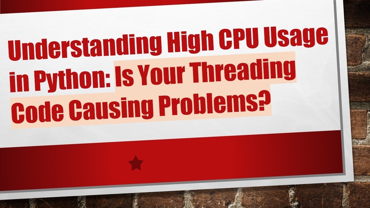 Understanding High CPU Usage in Python: Is Your Threading Code Causing Problems?