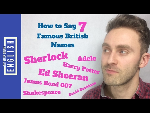 How to Say 7 Famous British Names Perfectly (e.g. Sherlock Holmes, Ed Sheeran, etc.)