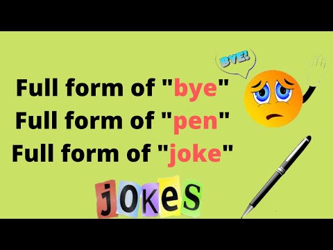 Full form of bye | full form of pen | full form of joke | 10 questions
