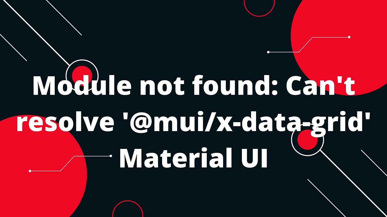 Module not found: Can't resolve '@mui/x-data-grid'  Material UI