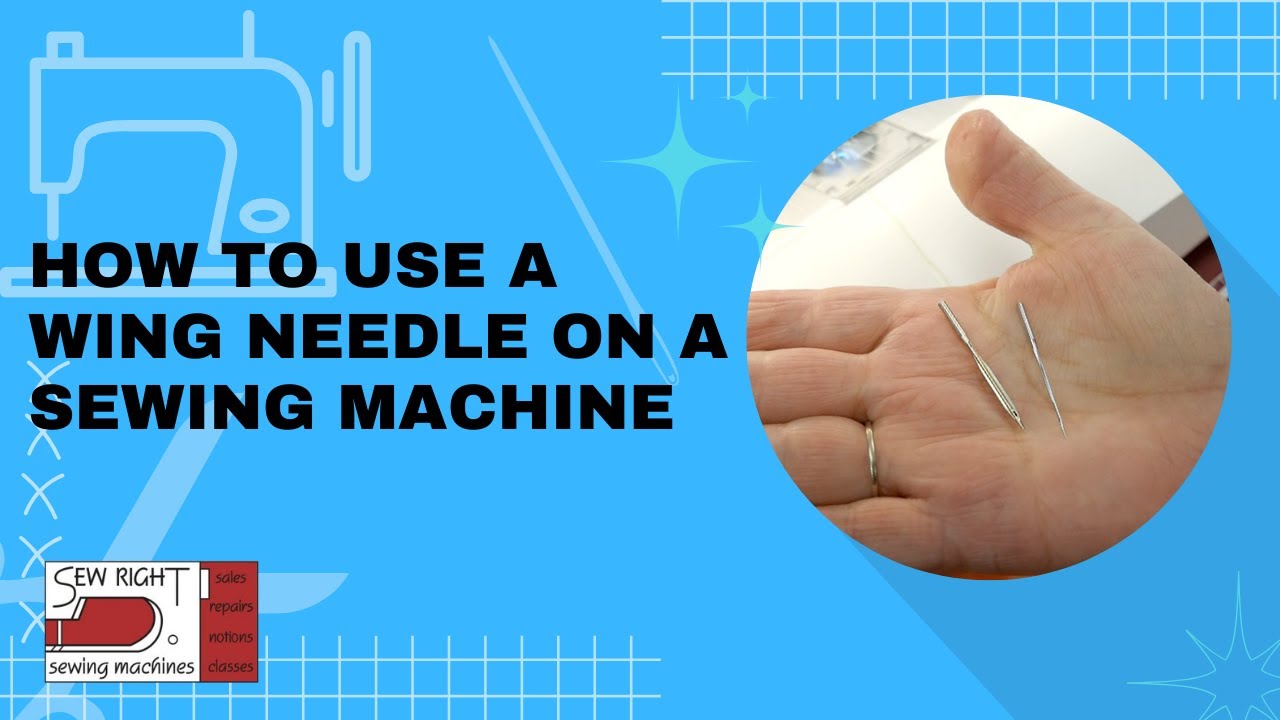 How to Use a Wing Needle on a Sewing Machine
