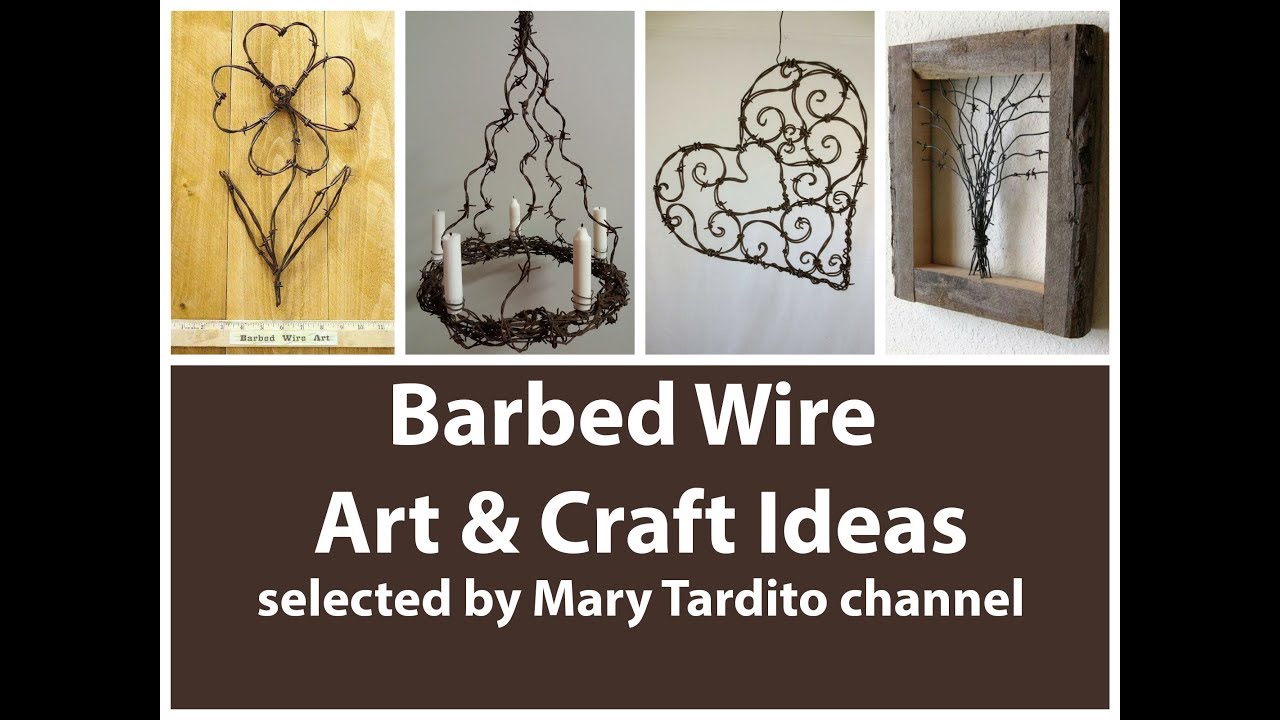 Barb Wire Crafts Inspo - Recycled Craft Ideas - Recycled Home Decor