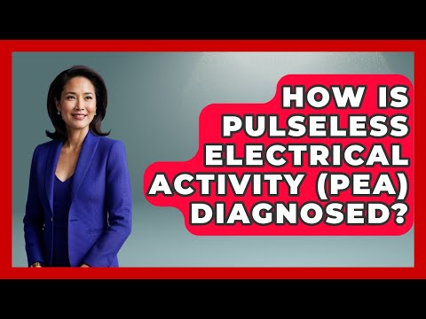 How Is Pulseless Electrical Activity (PEA) Diagnosed? - First Response Medicine