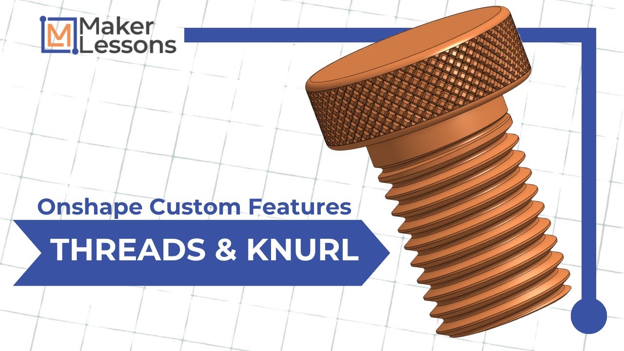 Onshape Custom Features: Threads & Knurl