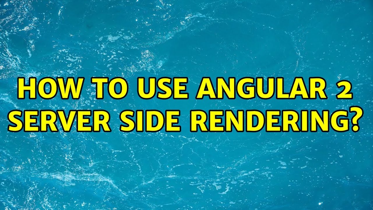 How to use Angular 2 server side rendering? (2 Solutions!!)