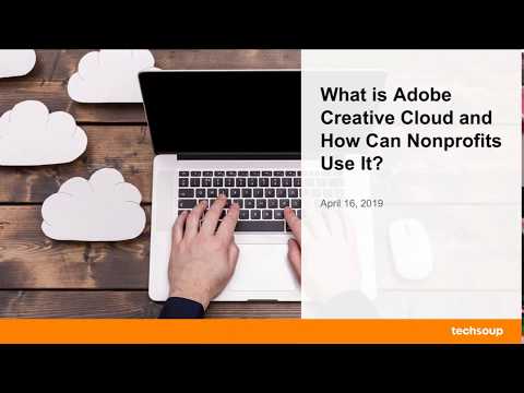 Webinar: What is Adobe Creative Cloud and How Can Nonprofits Use It? 2019-04-16