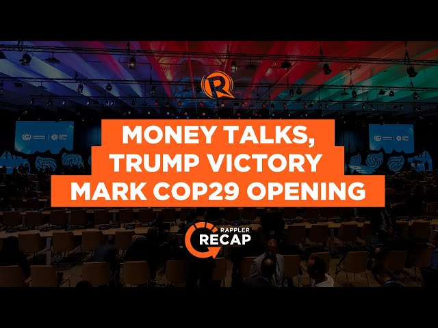 Rappler Recap: Money talks, Trump win mark COP29 opening