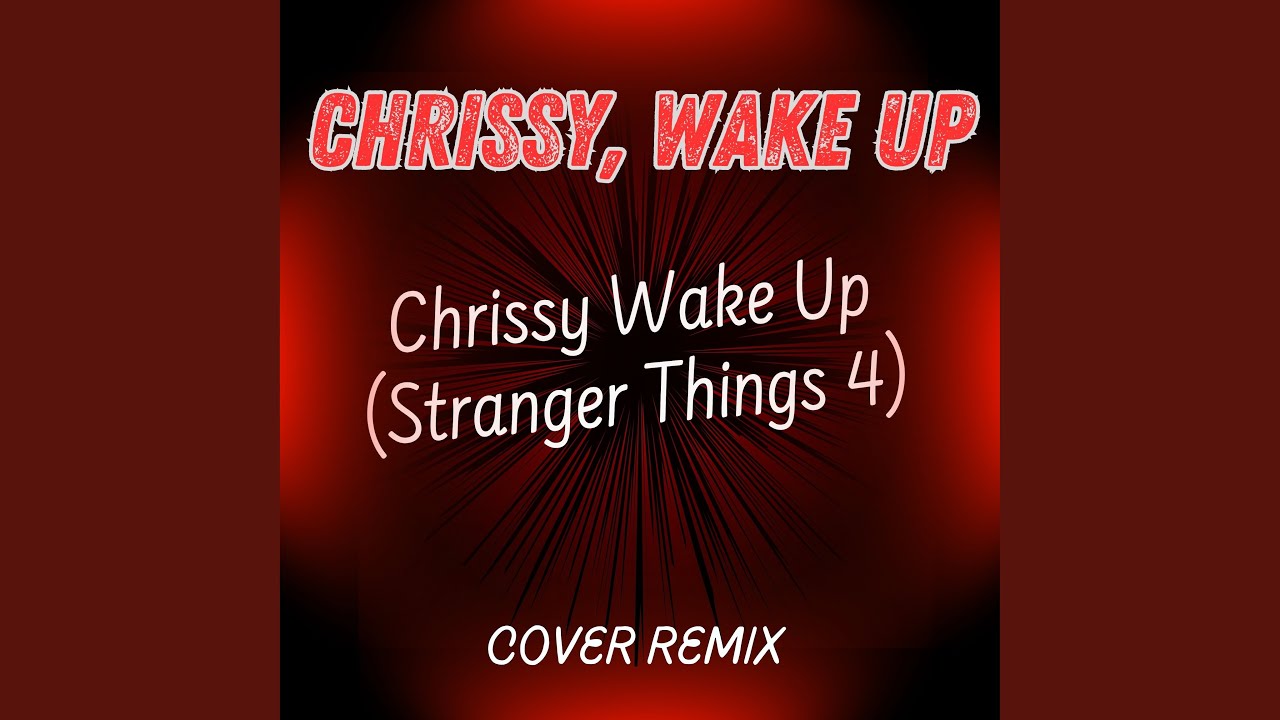 Chrissy, Wake Up (From 