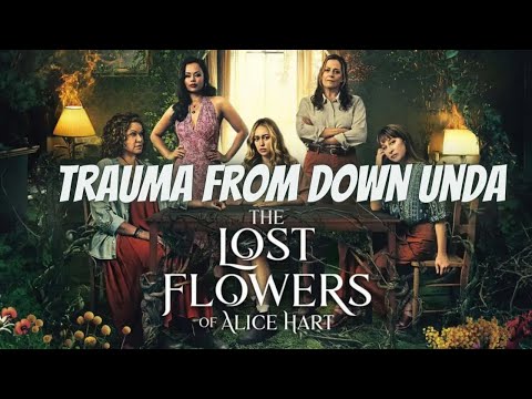 The Lost Flowers of Alice Hart (Review) Drama Based on Life Long Trauma