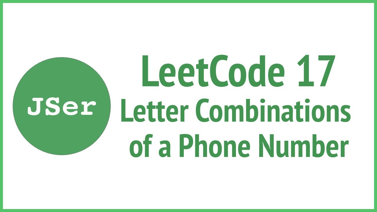 leetCode 17 - Letter Combinations of a Phone Number(Recursion + Iteration) |  algorithm & JavaScript