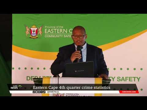 Eastern Cape 4th quarter crime statistics announcement